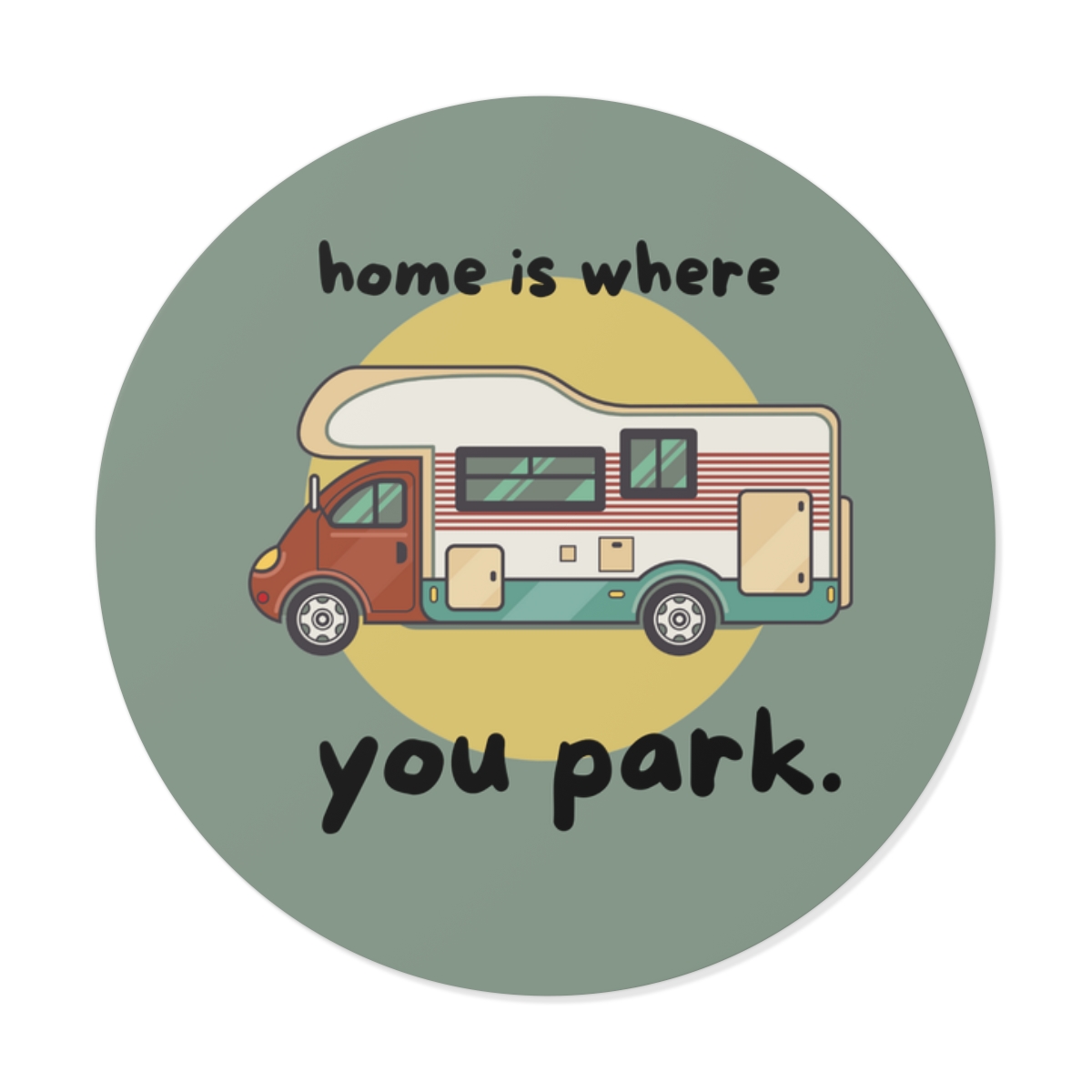 Round Home is Where You Park Sticker - Rent-A-Tripp